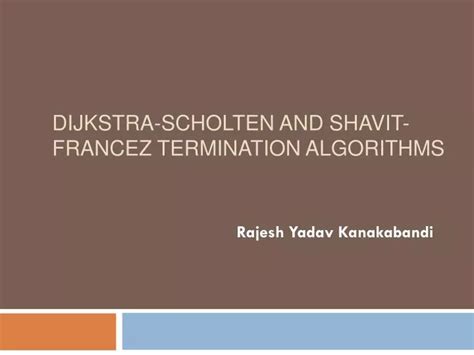 Ppt Dijkstra Scholten And Shavit Francez Termination Algorithms