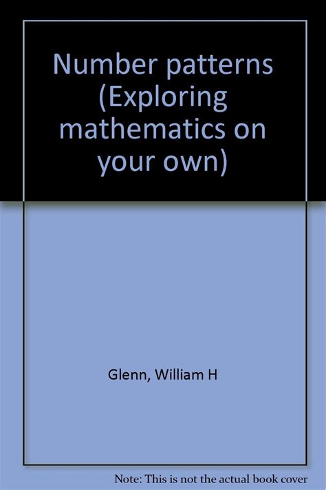Number Patterns Exploring Mathematics On Your Own Glenn William H Books