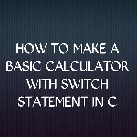 How To Make A Basic Calculator With Switch Statement By Dev Frank