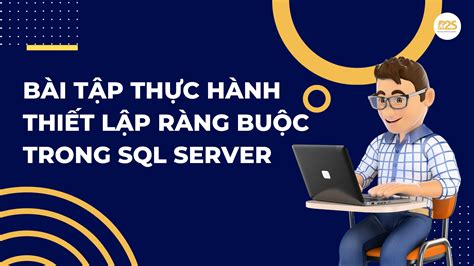Thiết Lập Ràng Buộc Trong Sql Server R2s Academy