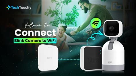 How To Connect Blink Camera To Wifi Full Guide Techtouchy
