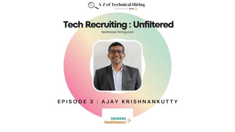 Technical Hiring On Linkedin Episode 3 Ajay Krishnankutty Vice President Talent Acquisition At