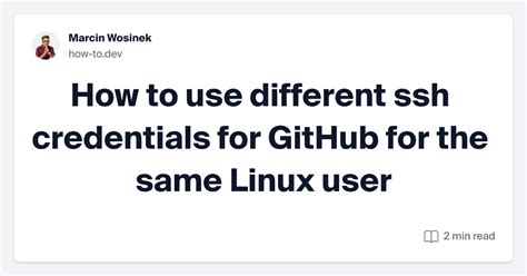 How To Use Different Ssh Credentials For Github For The Same Linux User