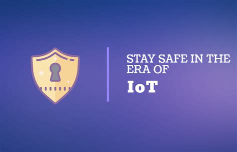 How To Stay Safe In The Era Of Iot Marketing Scoop