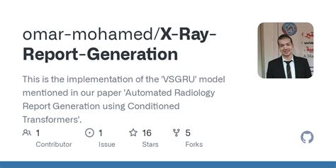 Github Omar Mohamedx Ray Report Generation This Is The Implementation Of The Vsgru Model