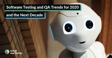 Software Testing And Qa Trends For 2020 And The Next Decade