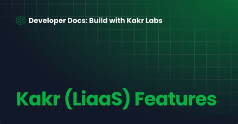 Kakr Liaas Features Developer Docs Build With Kakr Labs