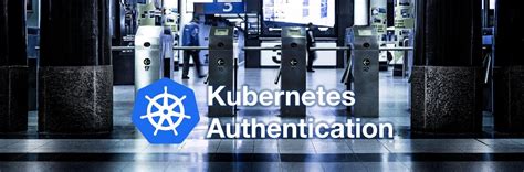 Comparing Kubernetes Authentication Methods Spoiler Alert Oidc Wins
