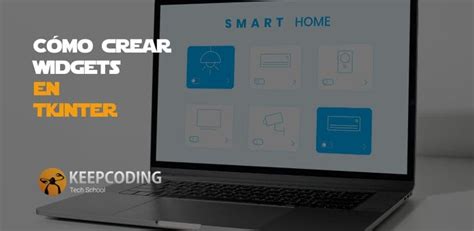 ¿cómo Crear Widgets En Tkinter Guía 2025 Keepcoding