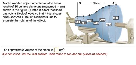 Solved A Solid Wooden Object Turned On A Lathe Has A Length Of 50 Cm