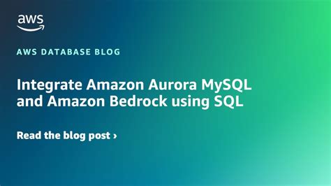 Integrate Amazon Aurora MySQL And Amazon Bedrock Using SQL AWS Database Blog