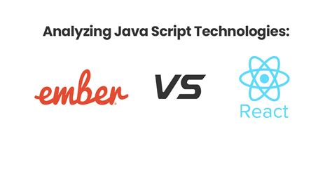 Emberjs Vs Reactjs Which One To Choose