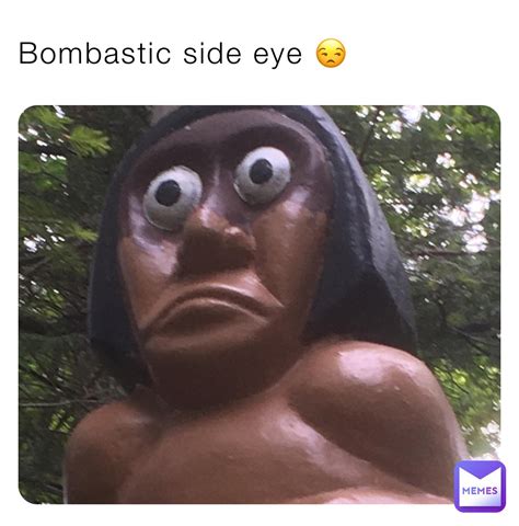 Bombastic Side Eye 😒 Ejw101811 Memes
