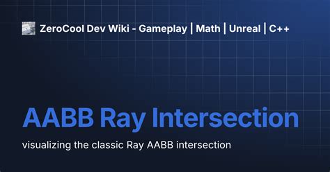 Aabb Ray Intersection Zerocool Dev Wiki Gameplay Math Unreal C