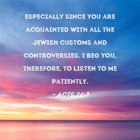 Acts 263 Especially Since You Are Acquainted With All The Jewish