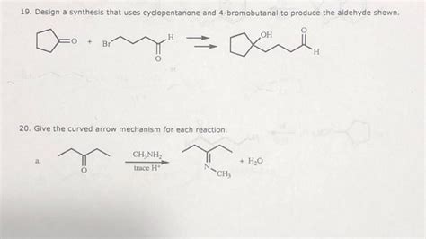 Solved 19 Design A Synthesis That Uses Cyclopentanone And