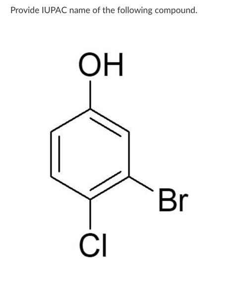 SOLVED Provide IUPAC Name Of The Following Compound OH Br Cl