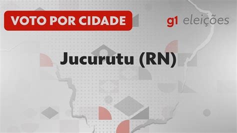 Eleições Em Jucurutu Rn Veja Como Foi A Votação No 1º Turno Rio Grande Do Norte G1