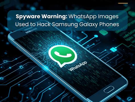 Spyware Warning Whatsapp Images Used To Hack Samsung Galaxy Phones