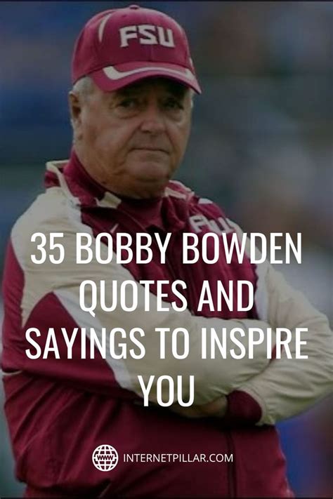 55 Bobby Bowden Quotes And Sayings To Inspire You
