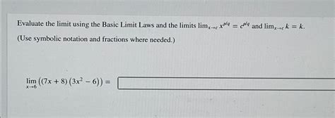 Solved Evaluate The Limit Using The Basic Limit Laws And The Chegg Com
