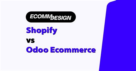 Shopify Vs Odoo Ecommerce Key Differences For Online Retailers Ecommerce Website Design