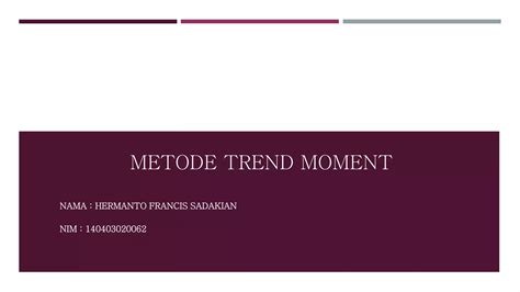 Ppt Metode Trend Moment Pptx