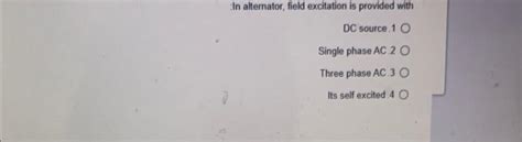 Solved In Alternator Field Excitation Is Provided With DC Chegg Com