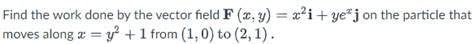 Solved Find The Work Done By The Vector Field Chegg