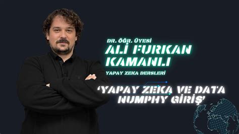 Yapay Zeka Dersleri Ders 13 Yapay Zeka Ve Data Numpy Giriş Youtube