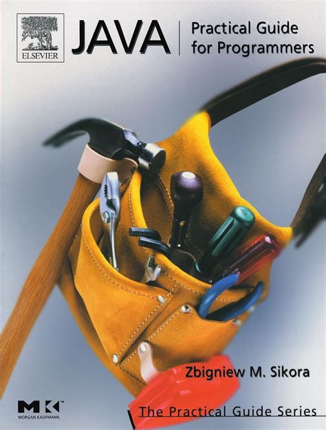 Java Practical Guide For Programmers The Practical Guides Sikora
