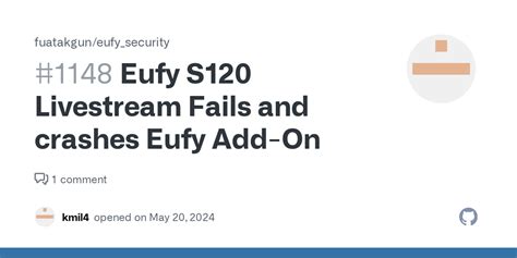Eufy S120 Livestream Fails And Crashes Eufy Add On · Issue 1148 · Fuatakguneufysecurity · Github