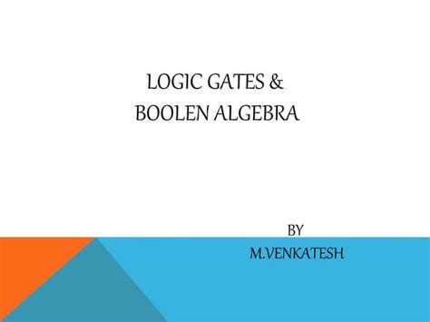 Logic Gates And Boolen Algebra Pptx