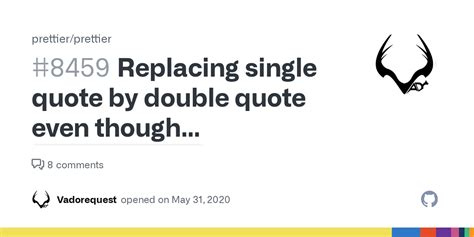 Replacing Single Quote By Double Quote Even Though `singlequote` True · Issue 8459 · Prettier