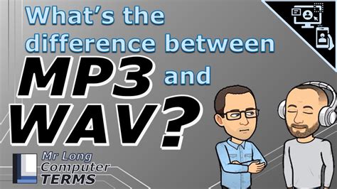 Mr Long Computer Terms What S The Difference Between MP3 And WAV