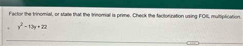 solved factor the trinomial or state that the trinomial is
