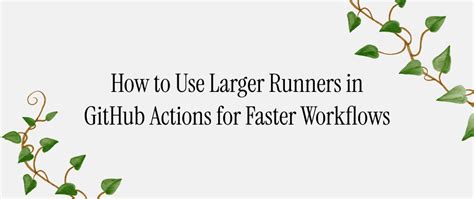 How To Use Larger Runners In Github Actions For Faster Workflows Dev Community