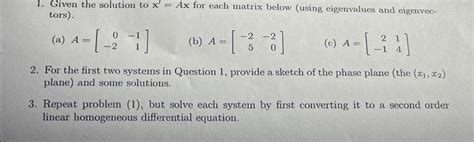 Solved Given The Solution To X Ax For Each Matrix Below Chegg Com