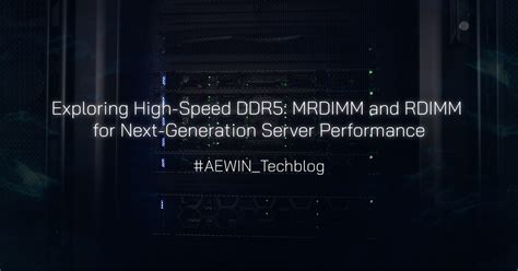 Exploring High Speed Ddr5 Mrdimm And Rdimm For Next Generation Server