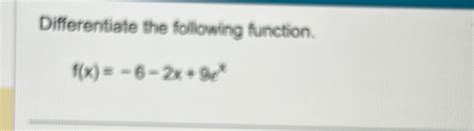 Solved Differentiate The Following Functionfx 6 2x9ex