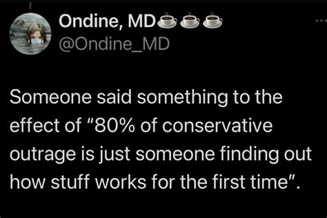 Id Personally Argue That 80 Of Conservative Outrage Is Just Projection 9gag