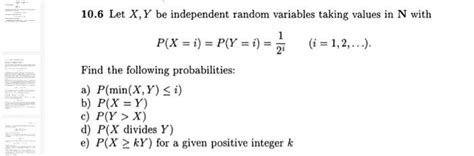 Solved 106 Let Xy Be Independent Random Variables Taking