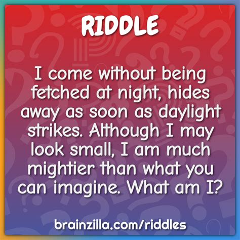 I Come Without Being Fetched At Night Hides Away As Soon As Daylight