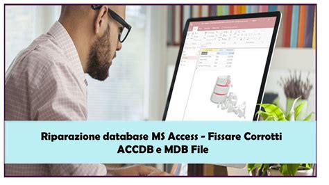 Riparazione Database MS Access Fissare Corrotti ACCDB E MDB File