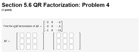 Solved Section QR Factorization Problem Point Chegg Com