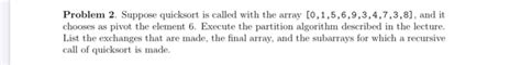 Solved Problem 2 Suppose Quicksort Is Called With The Array