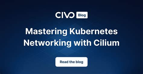 Elliott Buckingham On Linkedin Mastering Kubernetes Networking With Cilium