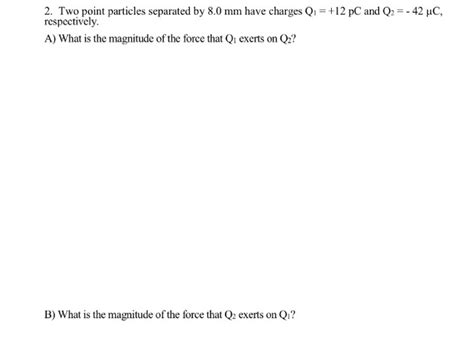 Solved 2 Two Point Particles Separated By 8 0 Mm Have Chegg Com