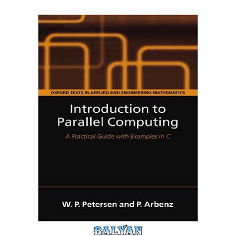 دانلود کتاب Introduction To Parallel Computing A Practical Guide With Examples In C بلیان