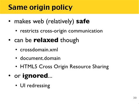 Same Origin Policy• Makes Web